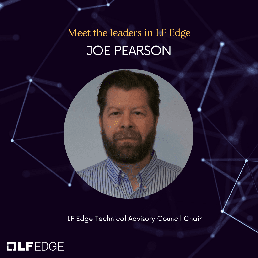 Leaders In Lf Edge Interview With Joe Pearson Lf Edge Building An Open Source Framework For