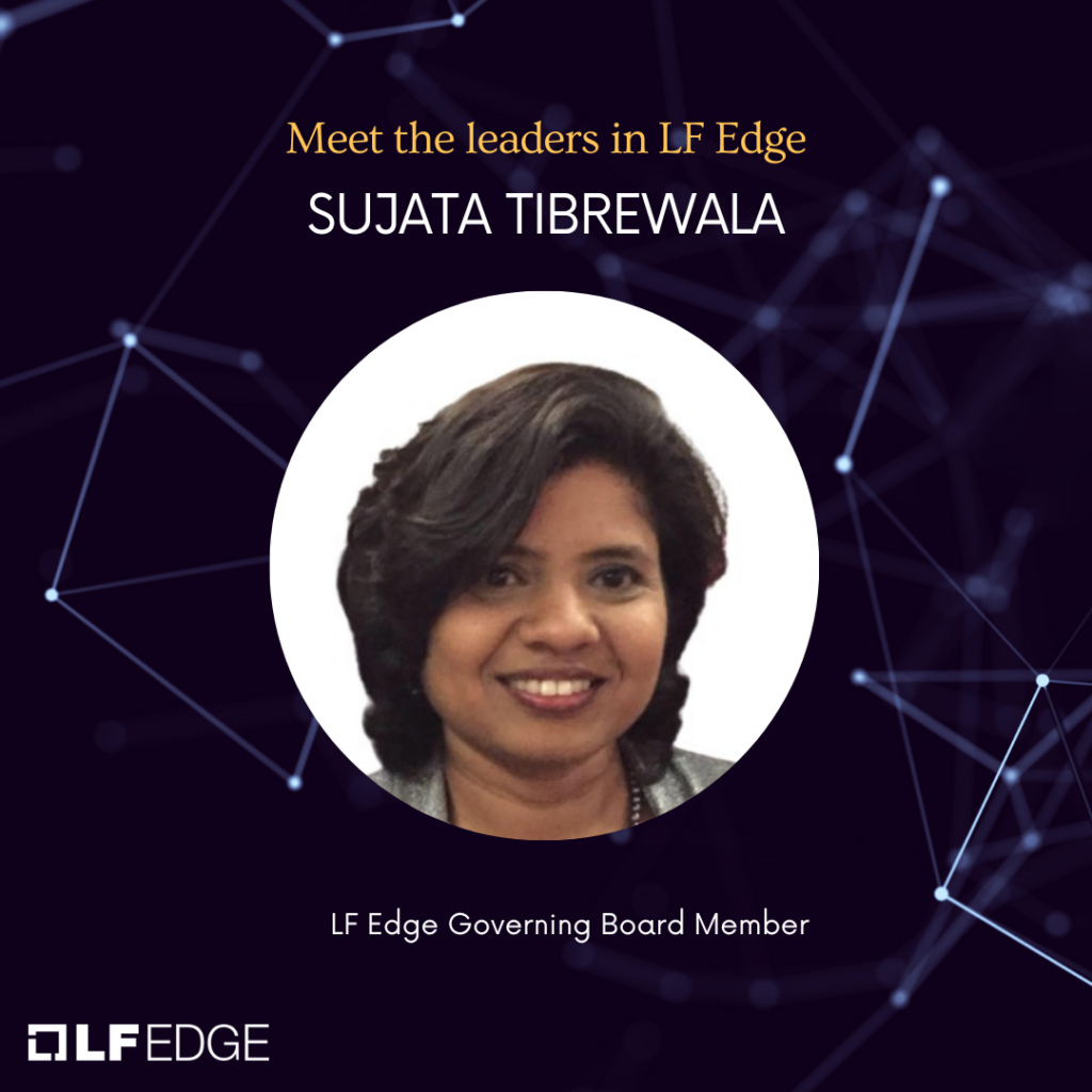Leaders In Lf Edge Interview With Sujata Tibrewala Lf Edge Building An Open Source Framework